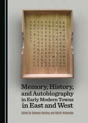 Memory, History, and Autobiography in Early Modern Towns in East and W