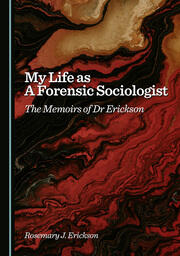 My Life as A Forensic Sociologist | The Memoirs of Dr Erickson | Rosem