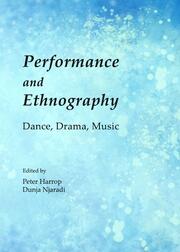 Performance and Ethnography | Dance, Drama, Music | Peter Harrop, Dunj