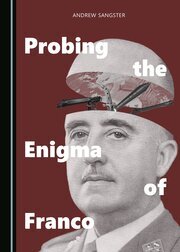 Probing the Enigma of Franco | Andrew Sangster | Taylor & Francis eBoo