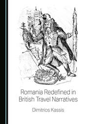 Romania Redefined in British Travel Narratives | Dimitrios Kassis | Ta