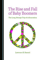 The Rise and Fall of Baby Boomers | The Long, Strange Trip of a Genera