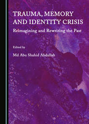 Trauma, Memory and Identity Crisis | Reimagining and Rewriting the Pas
