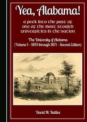 Yea, Alabama! A Peek into the Past of One of the Most Storied Universi