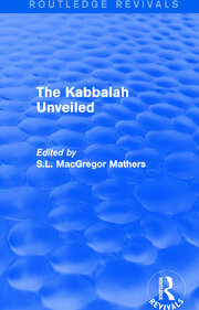The Kabbalah Unveiled | S.L. MacGregor Mathers | Taylor & Francis eBoo