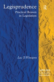 Legisprudence | Practical Reason in Legislation | Luc J. Wintgens | Ta