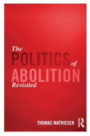 The Politics of Abolition Revisited | Thomas Mathiesen | Taylor & Fran