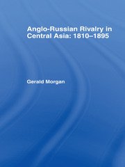 Anglo-Russian Rivalry in Central Asia 1810-1895 | Gerald Morgan | Tayl
