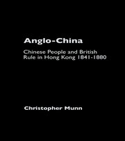 Anglo-China | Chinese People and British Rule in Hong Kong, 1841-1880