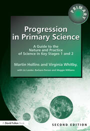 Progression in Primary Science | A Guide to the Nature and Practice of