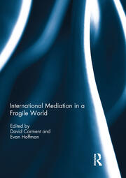 International Mediation in a Fragile World | David Carment, Evan Hoffm