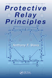 Protective Relay Principles | Anthony M. Sleva | Taylor & Francis eBoo