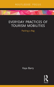 Everyday Practices of Tourism Mobilities | Packing a Bag | Kaya Barry