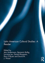 Latin American Cultural Studies: A Reader | Jens Andermann, Ben Bollig