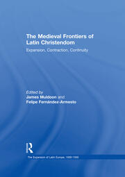 The Medieval Frontiers of Latin Christendom | Expansion, Contraction,