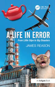 A Life in Error | From Little Slips to Big Disasters | James Reason