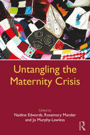 Untangling the Maternity Crisis | Nadine Edwards, Rosemary Mander, Jo