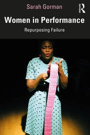 Women in Performance | Repurposing Failure | Sarah Gorman | Taylor & F