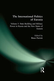 The International Politics of Eurasia: v. 5: State Building and Milita