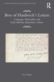 Bess of Hardwick’s Letters | Language, Materiality, and Early Modern E
