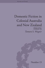 The ‘Australian Girl' and the Domestic Ideal in Colonial Women’s Ficti