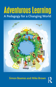 Adventurous Learning | A Pedagogy for a Changing World | Simon Beames,