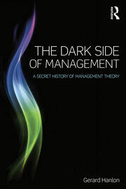The Dark Side of Management | A Secret History of Management Theory