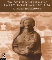 The Archaeology of Early Rome and Latium | Ross R. Holloway | Taylor