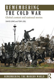 Remembering the Cold War | Global Contest and National Stories | David
