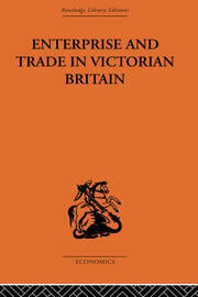 Enterprise and Trade in Victorian Britain | Essays in Historical Econo