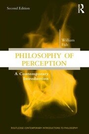 Philosophy of Perception | A Contemporary Introduction | William Fish