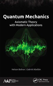 Quantum Mechanics | Axiomatic Theory with Modern Applications | Nelson