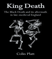 King Death | The Black Death And Its Aftermath In Late-Medieval Englan