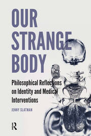Our Strange Body | Philosophical Reflections on Identity and Medical I